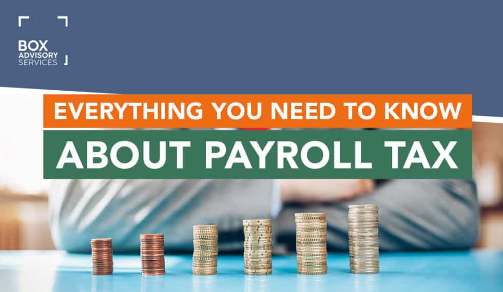 Essential Things You Need to Know About Payroll Tax - BOX Advisory Services