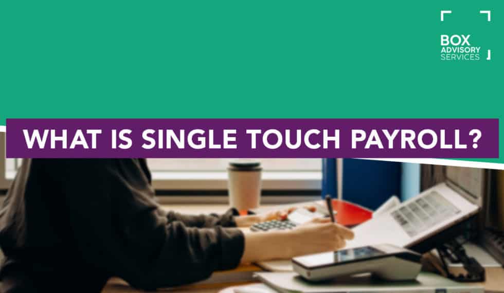 What is Single Touch Payroll? - BOX Advisory Services