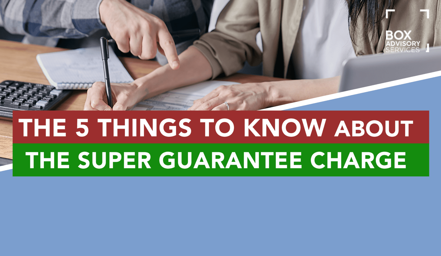 The 5 Things To Know About the Super Guarantee Charge